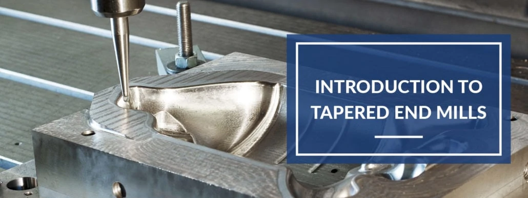 How To Increase Productivity with Tapered End Mills - In The Loupe